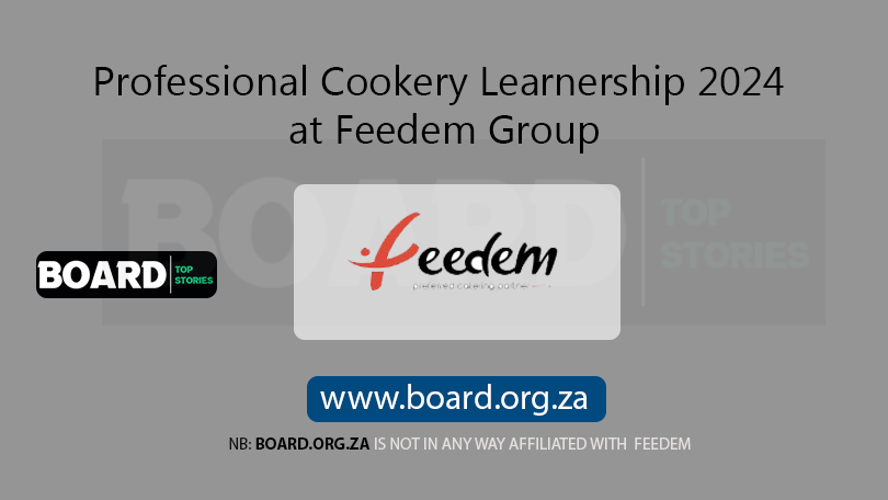 Professional Cookery Learnership 2024 at Feedem Group - Board
