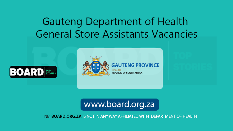 Gauteng Department of Health General Store Assistants Vacancies - Board