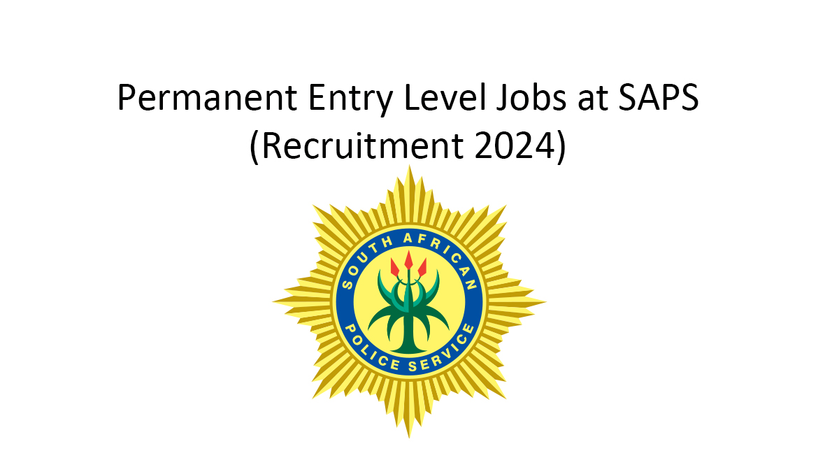 Permanent Entry Level Jobs at SAPS (Recruitment 2024) | Board Opportunities