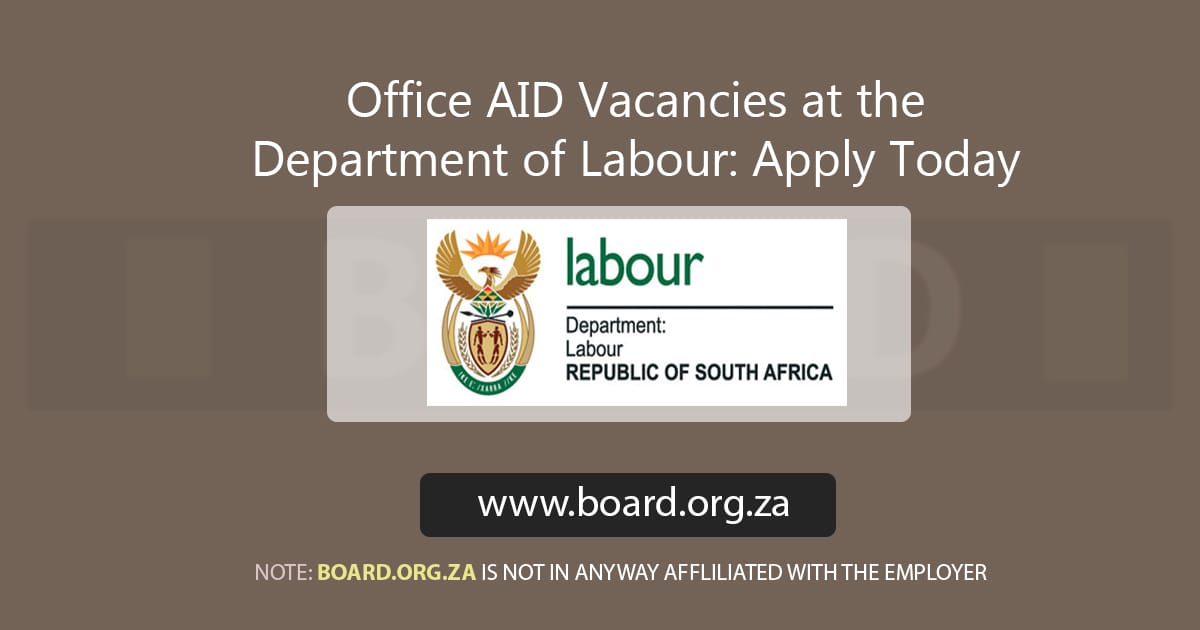 Office AID Vacancies at the Department of Labour: Apply Today | Board ...